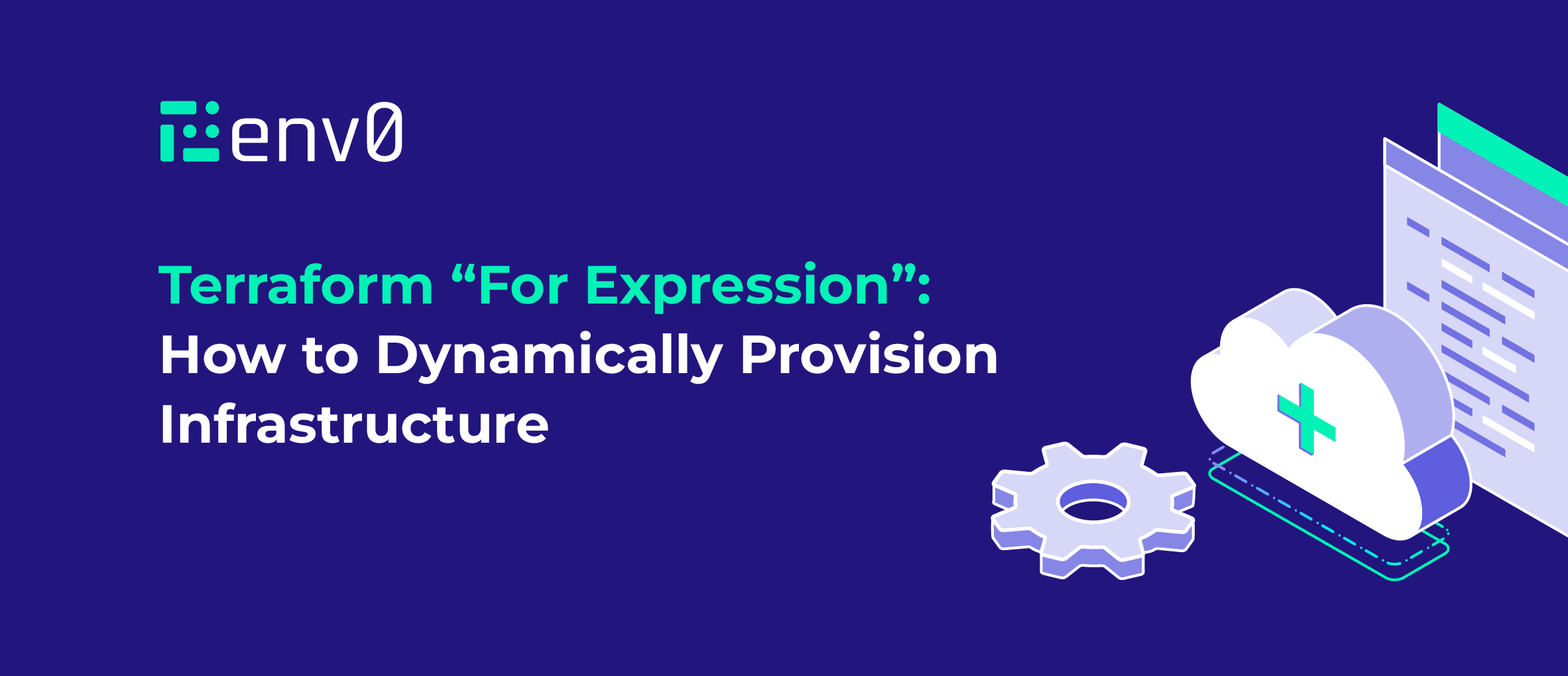 Terraform 'for' Expression: How to Dynamically Provision Infrastructure | env0